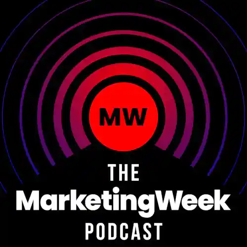 The Marketing Week Podcast: Nationwide and Mother on building a ...